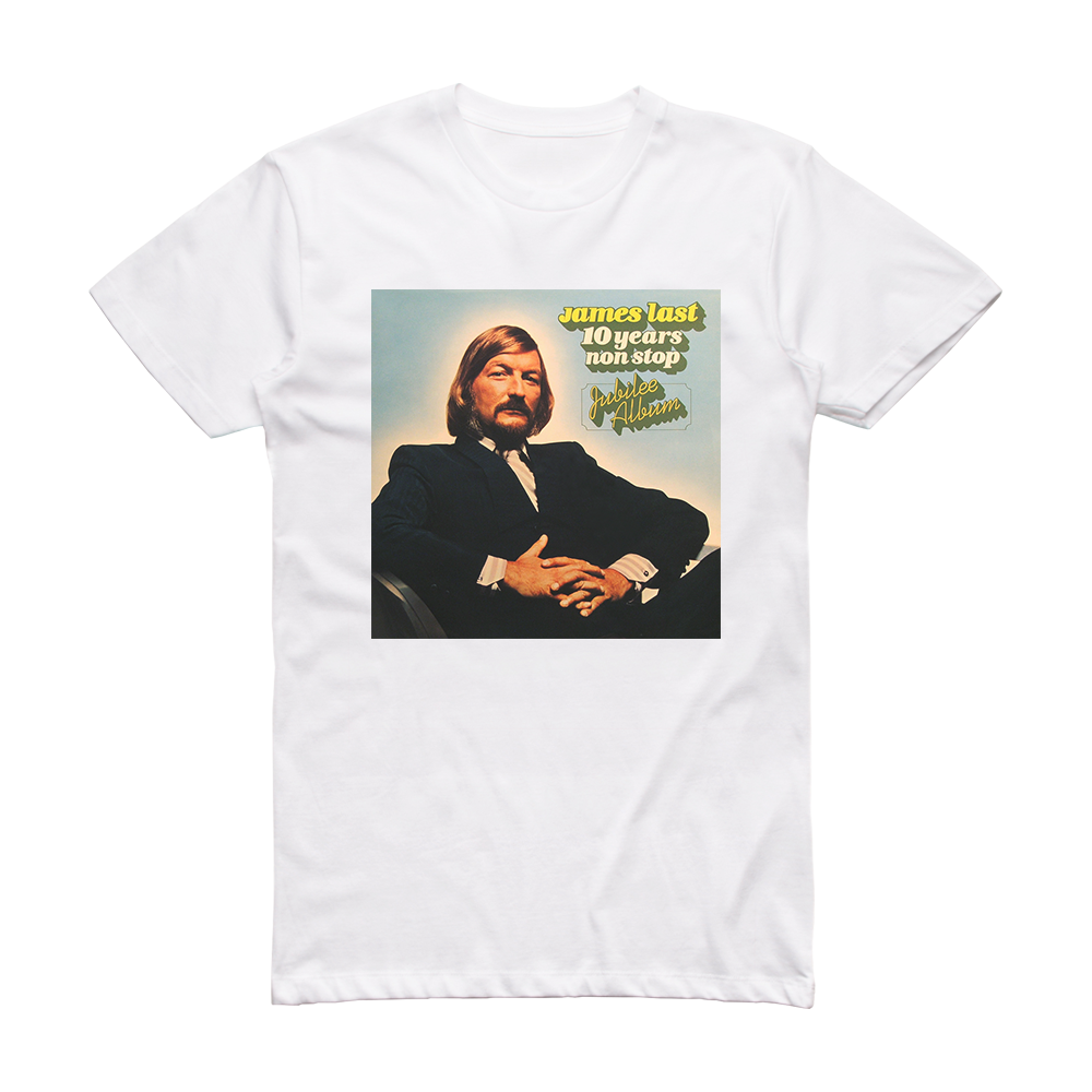 James Last 10 Years Non Stop Jubilee Album Album Cover T-Shirt White ... James Last 10 Years Non Stop Jubilee Album Album Cover T-Shirt White ...