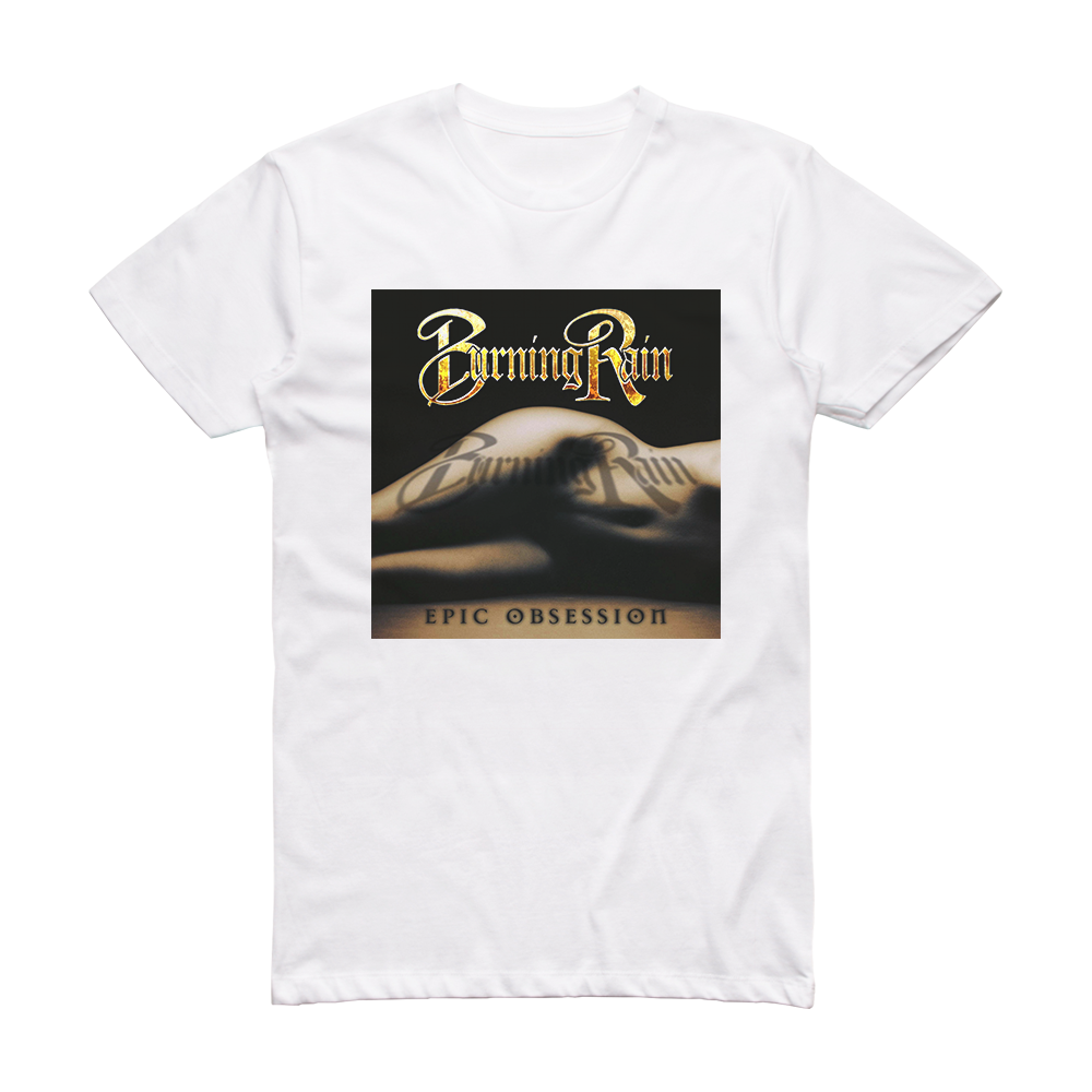 Burning Rain Epic Obsession Album Cover T-Shirt White – ALBUM COVER T-SHIRTS