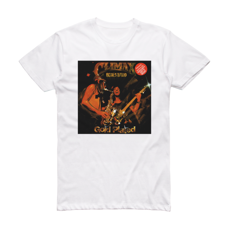Climax Blues Band Gold Plated Album Cover T-Shirt White – ALBUM COVER T ...