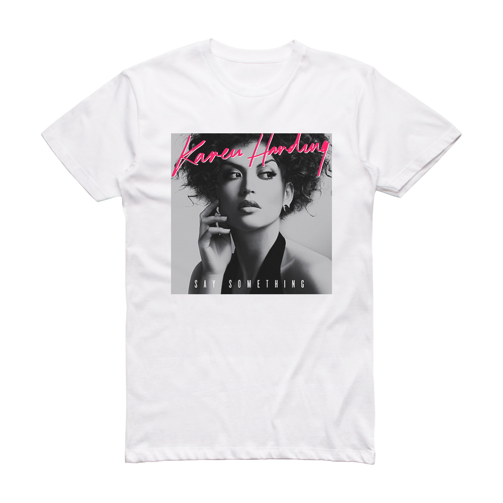 Karen Harding Say Something Album Cover T-Shirt White – ALBUM COVER T ...