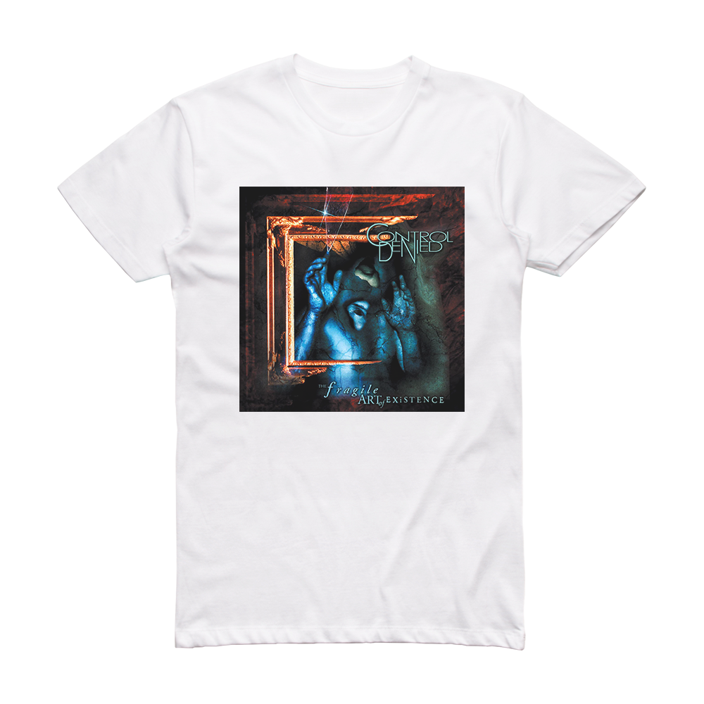 Control Denied The Fragile Art Of Existence Album Cover T-Shirt White ...